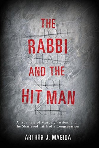 THE RABBI AND THE HIT MAN: A TRUE TALE OF MURDER, PASSION, By Arthur J ...