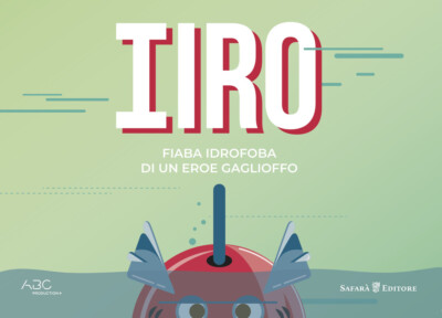 Iiro. Fiaba idrofoba di un eroe gaglioffo - Depalo Davide, Ravasio ...