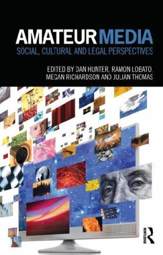 Amateur Media : Social, Cultural and Legal Perspectives by Ramon Lobato ...