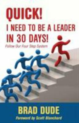 Quick! I Need to Be a Leader in 30 Days! - Dude, Brad 9780996447034| eBay