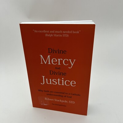 Divine Mercy and Divine Justice: Why Both are Essential to a Catholic ...