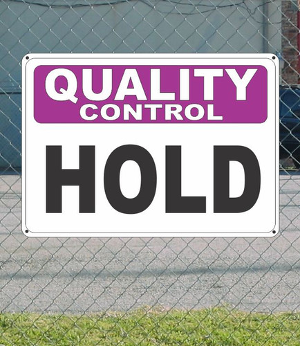 QUALITY CONTROL Hold - OSHA Safety SIGN 10" x 14" | eBay