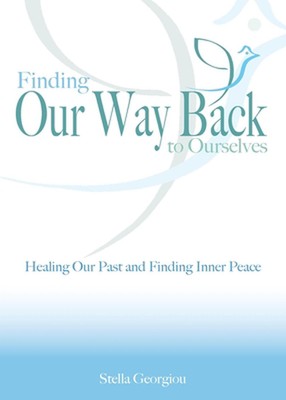 Finding Our Way Back to Ourselves: Healing Our Past and Finding Inner ...