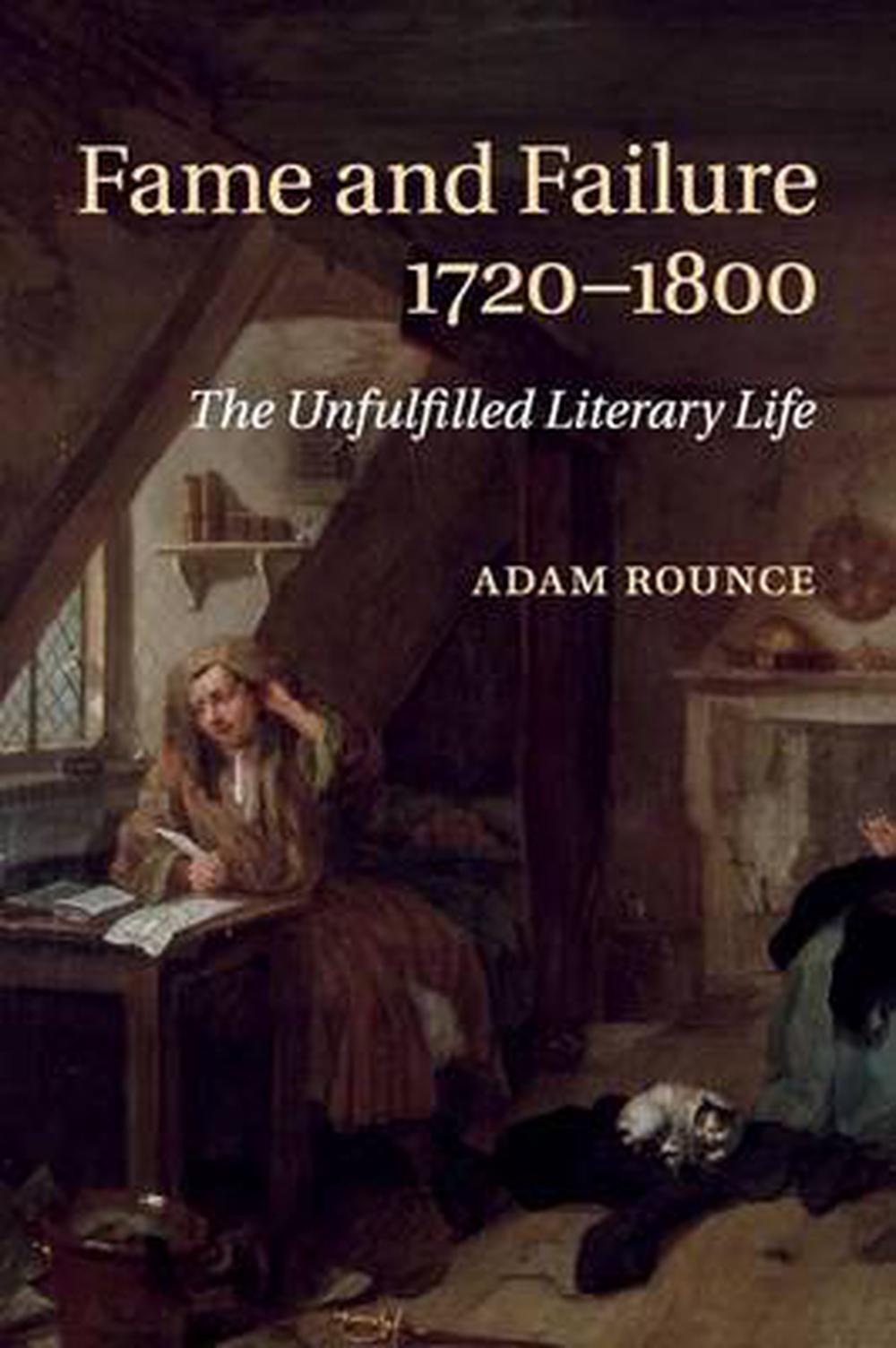 Fame and Failure, 1720-1800 : The Unfulfilled Literary Life by Adam ...