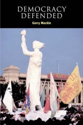 Democracy Defended (Contemporary Political Theory S.) by Mackie, Gerry ...