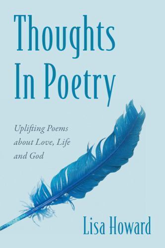 Thoughts in Poetry : Uplifting Poems about Love, Life and God by Lisa ...