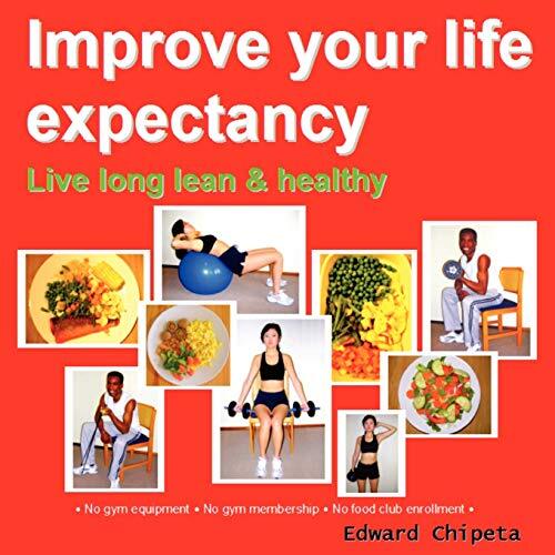 Improve your life expectancy - Live long lean and healthy 9781430312314 ...