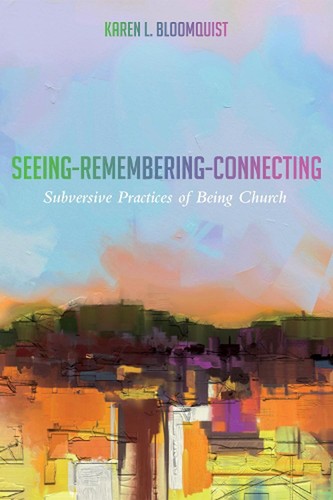 Seeing-Remembering-Connecting by Karen L. Bloomquist (English ...