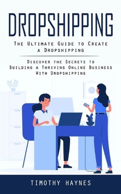 Dropshipping: The Ultimate Guide to Create a Dropshipping (Discover the Secrets | eBay