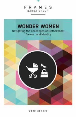 Wonder Women, Paperback (Frames Series): Navigating the Challenges of ...