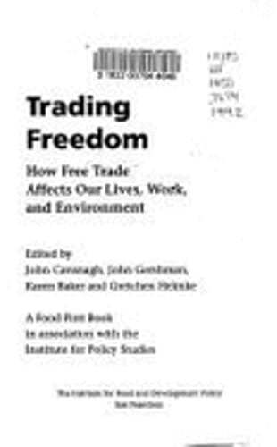 Trading Freedom: How Free Trade Affects Our Lives, Work, and ...