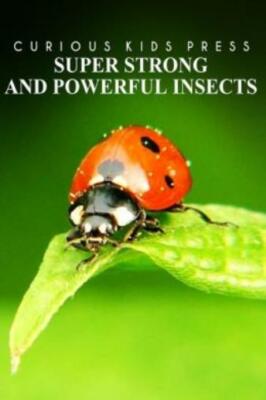 Super Strong And Powerful Insects - Curious Kids Press: Kids Book About ...