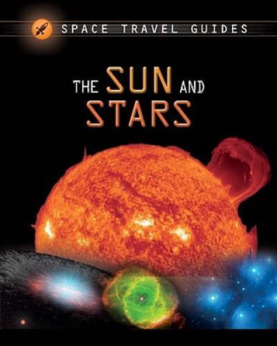 The Sun and Stars (Space Travel Guides) - Library Binding - GOOD ...