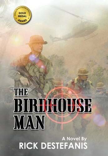 The Birdhouse Man: A Vietnam War Veteran's Story by Rick Destefanis ...