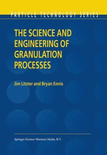 Particle Technology Ser.: Science and Engineering of Granulation ...