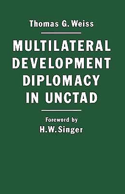 Multilateral Development Diplomacy in Unctad : The Lessons of Group ...