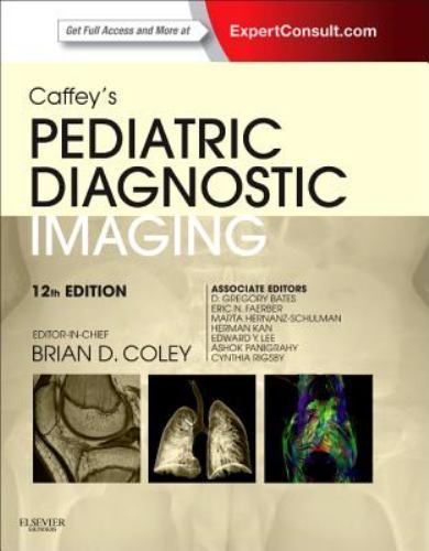 Caffey's Pediatric Diagnostic Imaging, 2-Volume Set by Brian D. Coley ...