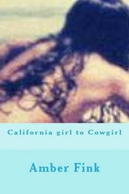 California girl to Cowgirl by Amber Lynn Fink (English) Paperback Book ...