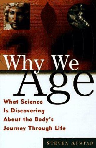Why We Age : What Science Is Discovering about the Body's Journey ...