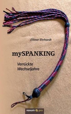 mySPANKING: Verr?ckte Wechseljahre by Ellinor Ehrhardt (German ...