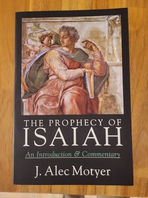 The Prophecy Of Isaiah - J. Alec Motyer | eBay