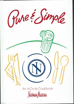 Neiman Marcus InCircle Cookbook Pure & Simple 1997 9780962947308| eBay