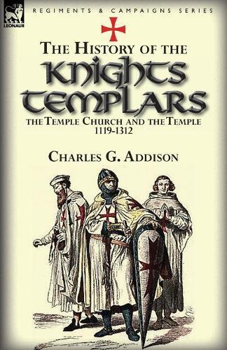 Charles G Addis The History of the Knights Templars, the (Paperback ...
