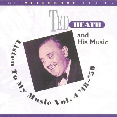 Ted Heath - Listen To My Music 1948-1950, Vol. 4 [New CD] 603366006923 ...