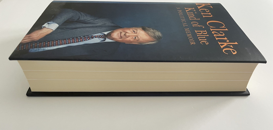 KEN CLARKE KIND OF BLUE A POLITICAL MEMOIR HB BOOK FIRST EDITION HAND ...