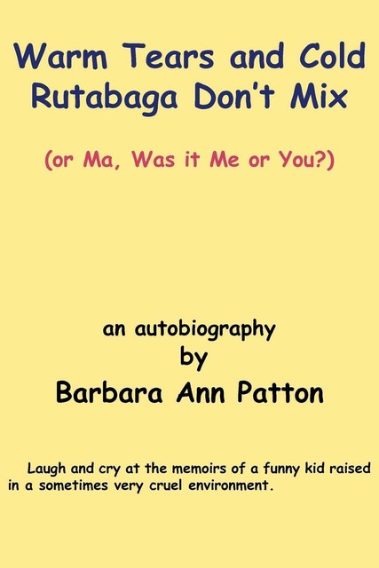 Warm Tears and Cold Rutabaga Don't Mix von Barbara Ann Patton (2004 ...