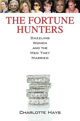 The Fortune Hunters: Dazzling Women and the Men They Married by Hays ...