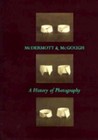 McDermott and McGough, a History of Photography by Mark Alice Durant ...