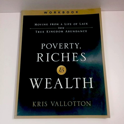 Poverty, Riches and Wealth Workbook : Moving from a Life of Lack into ...