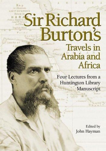 Sir Richard Burton's Travels in Arabia and Africa : Four Lectures from ...