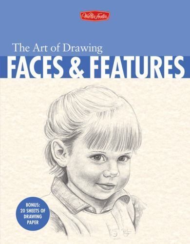 The Art of Drawing Faces & Features [With 20 Sheets of Drawing Paper ...