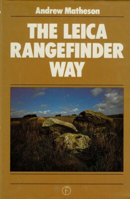The Leica Rangefinder Way by Andrew Matheson 1984 HC with DJ, Focal ...