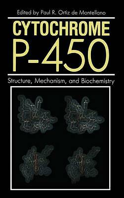 Cytochrome P-450: Structure, Mechanism, and Biochemistry by Paul Ortiz ...