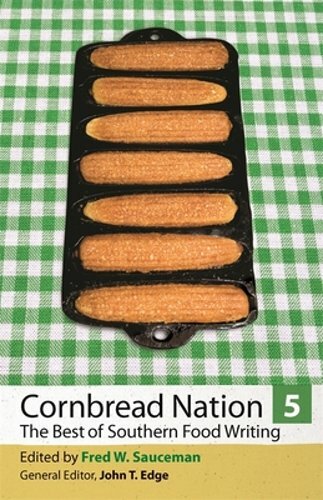 Cornbread Nation 5: The Best of Southern Food Writing by Fred W ...