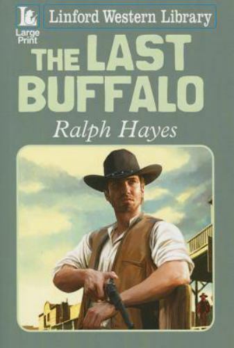 The Last Buffalo by Ralph Hayes (2014, Hardcover, Large Type / large ...