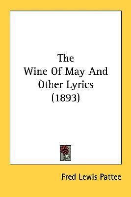 Wine of May and Other Lyrics by Fred Lewis Pattee (2007, Perfect) for ...