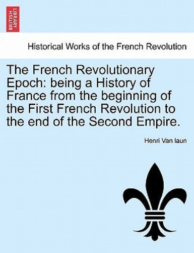 French Revolutionary Epoch : Being a History of France from the ...