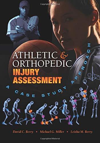 ATHLETIC AND ORTHOPEDIC INJURY ASSESSMENT: A CASE STUDY By David C. Berry *Mint* 9781934432013 ...