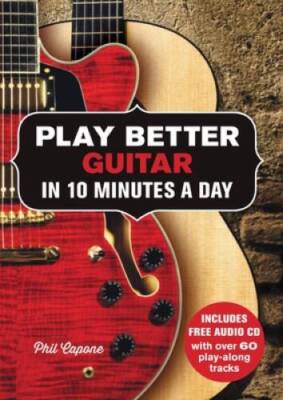 Play Better Guitar in 10 Minutes a Day - Hardcover By Capone, Phil ...