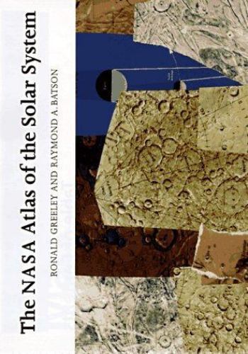NASA Atlas of the Solar System by Ronald Greeley and Raymond Batson ...