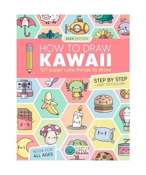 How to Draw Kawaii: 101 Super Cute Things to Draw with Fun and Easy ...
