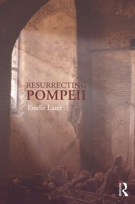 NEW BOOK Resurrecting Pompeii by Lazer, Estelle (2011) 9780415666336 ...