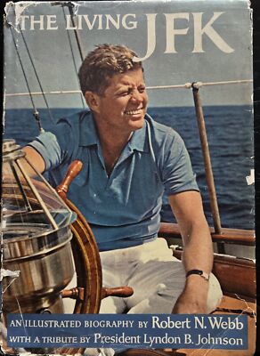 1964 First Edition "The Living JFK" Illustrated Biography Robert N Webb ...