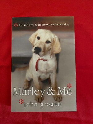 Marley and Me : Life and Love With The World's Worst Dog by John Grogan ...