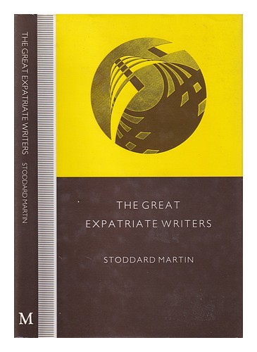 Martin, Stoddard (1948 The great expatriate writers / Stoddard Martin ...