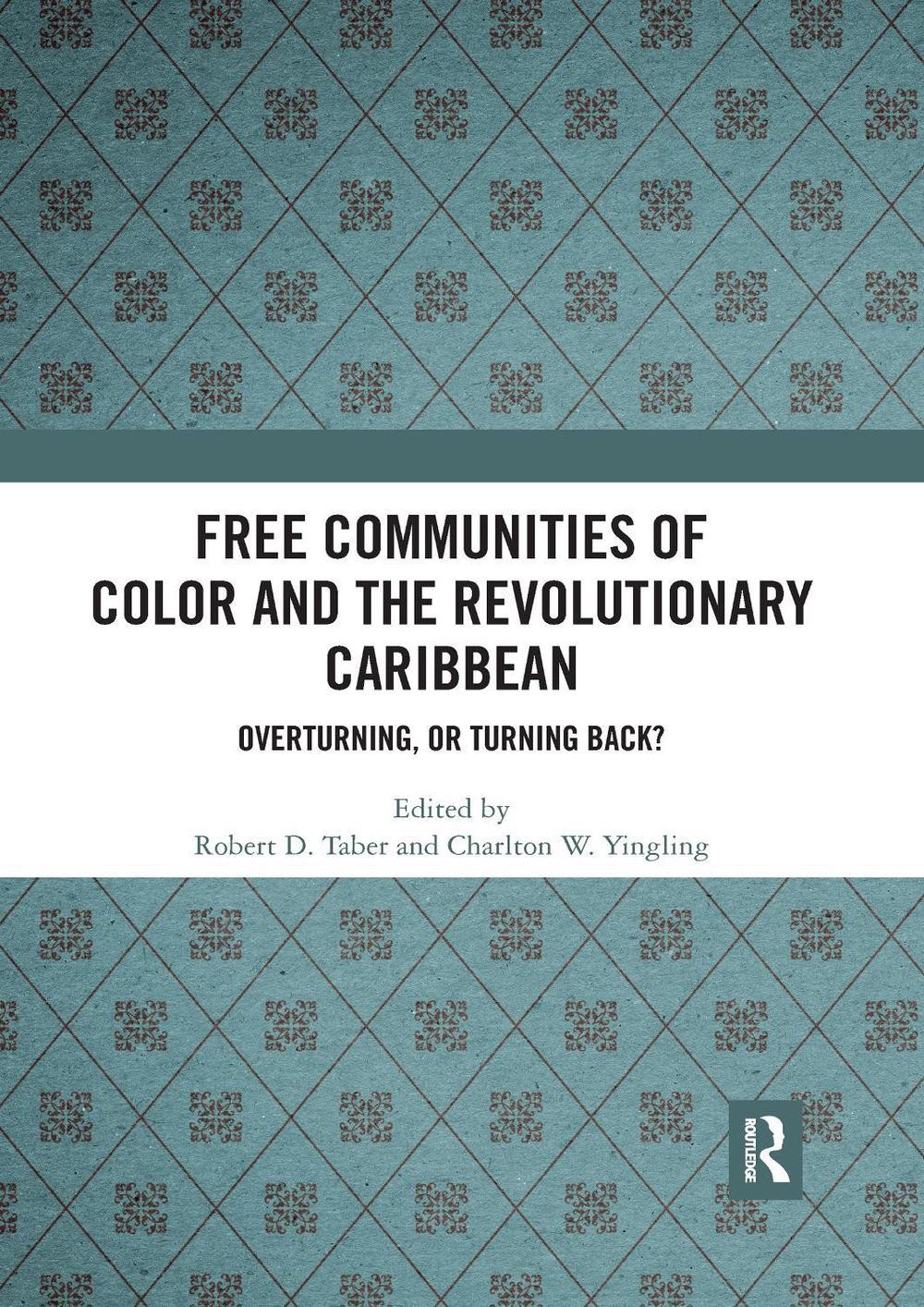 Free Communities of Color and the Revolutionary Caribbean: Overturning ...